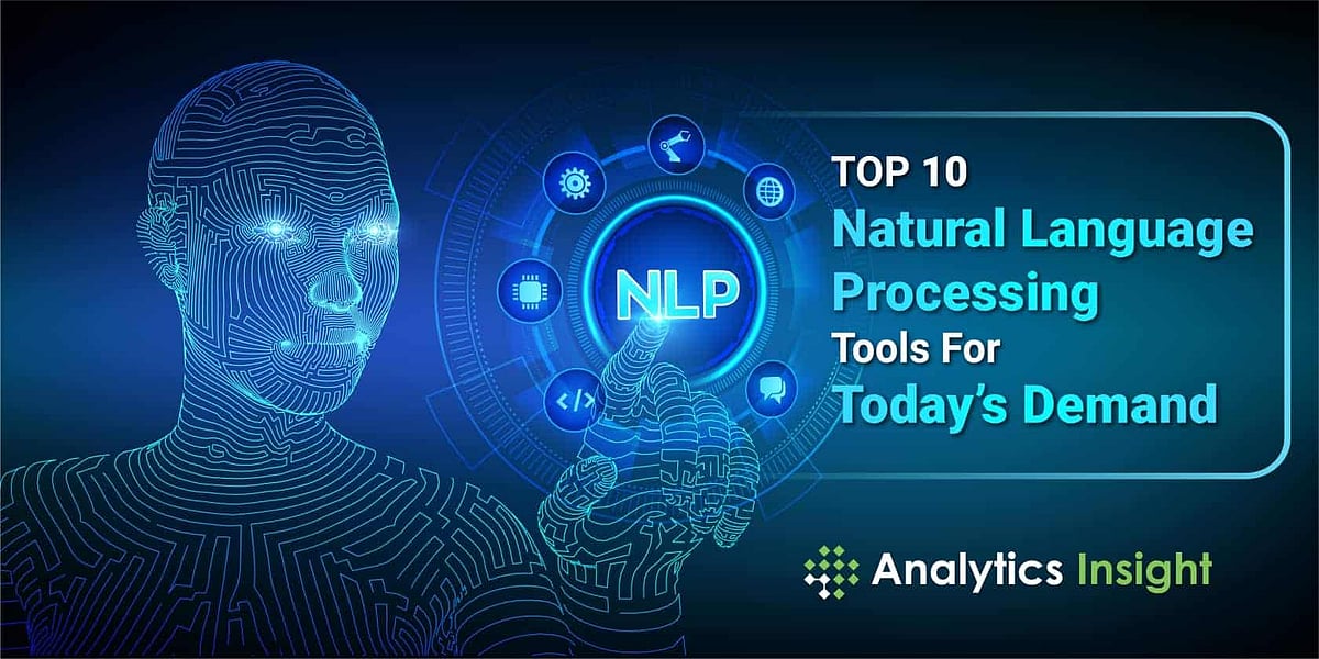 Top 10 Natural Language Processing Tools For Today’s Demand