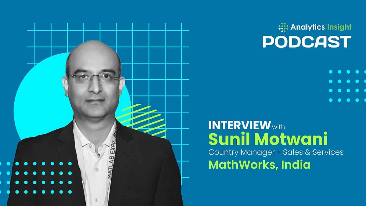 Exclusive Interaction with Sunil Motwani, Industry Director, MathWorks