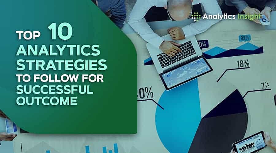 Top 10 Analytics Strategies to Follow for Successful Outcome