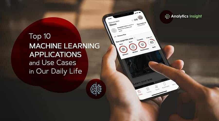 Top 10 Machine Learning Applications and Use Cases in Our Daily Life