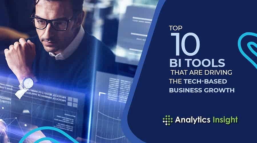 Top 10 BI Tools that are Driving the Tech-Based Business Growth
