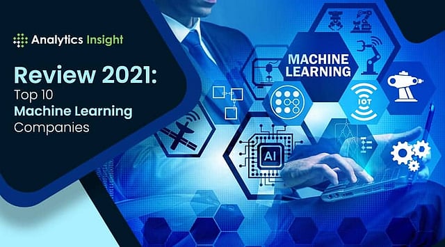 Review 2021: Top 10 Machine Learning Companies