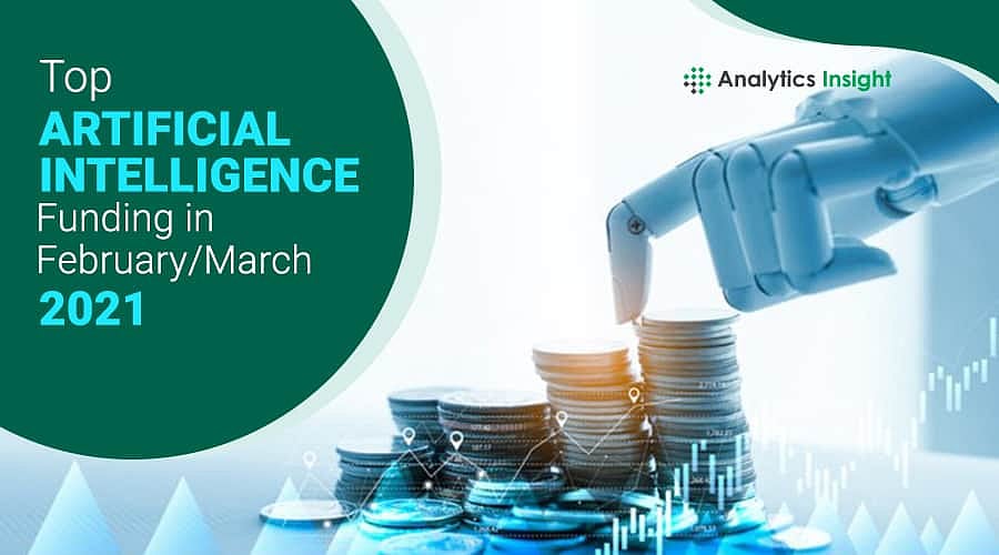 Top Artificial Intelligence Funding in February/March 2021