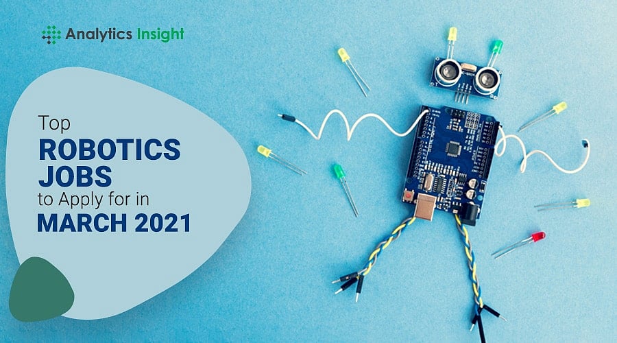 Top Robotics Jobs to Apply for in March 2021