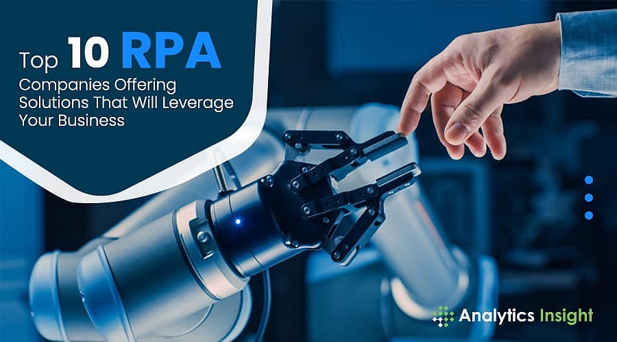 Top 10 RPA Companies Offering Solutions That Will Leverage Your Business