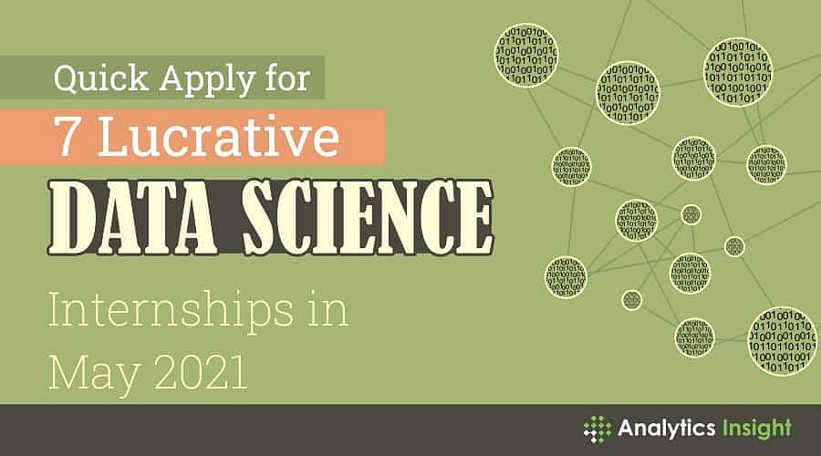 Quick Apply: 7 Lucrative Data Science Internships in May 2021