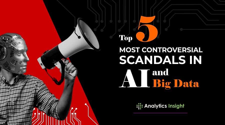 Top 5 Most Controversial Scandals in AI and Big Data