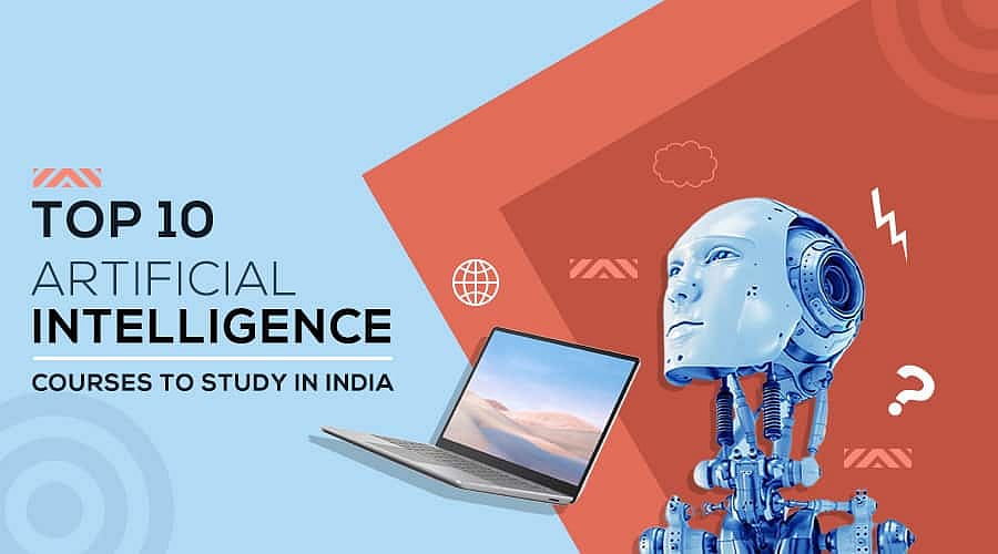 Top 10 Artificial Intelligence Courses to Study in India