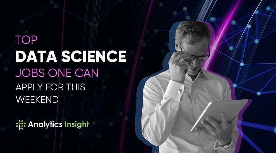 Top Data Science Jobs One Can Apply for this Weekend