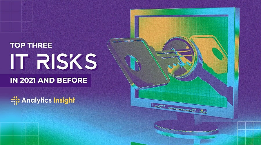 Top Three IT Risks in 2021 and Before