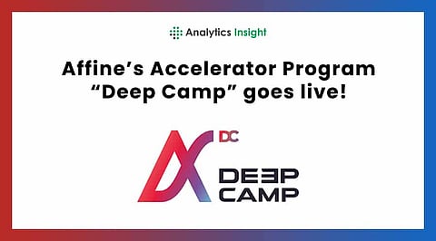 Affine’s Accelerator Program “Deep Camp” goes live!