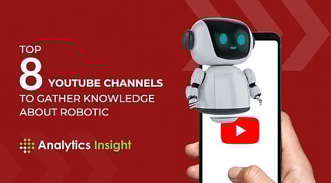 Top 8 YouTube Channels to Gather Knowledge About Robotics