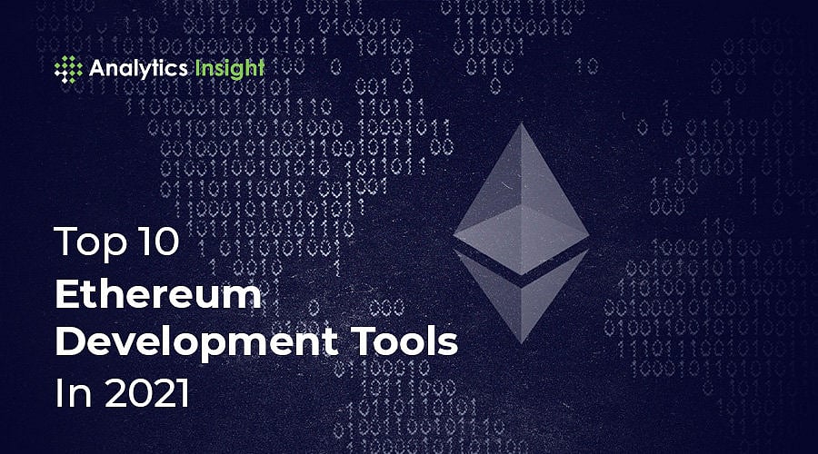 Top 10 Ethereum Development Tools In 2021