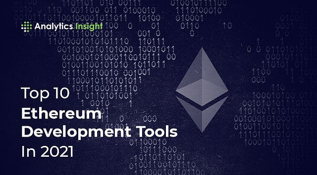 Top 10 Ethereum Development Tools In 2021