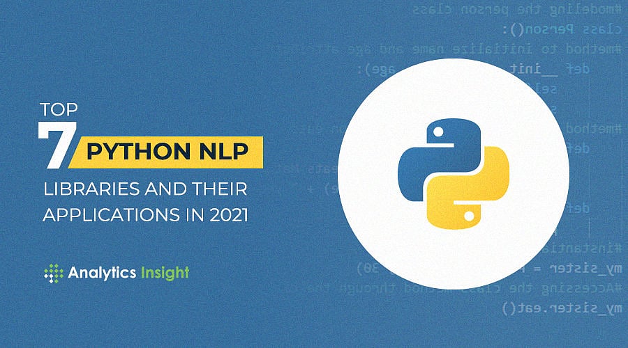 Top 7 Python NLP Libraries and Their Applications in 2021