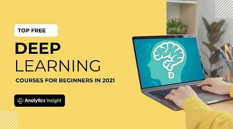 Top Free Deep Learning Courses for Beginners in 2021
