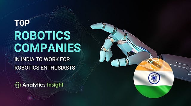 Top Robotics Companies in India to Work for Robotics Enthusiasts