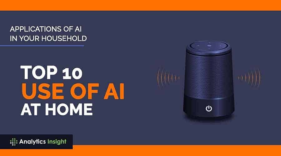 Applications of AI in Your Household: Top 10 Use of AI at Home