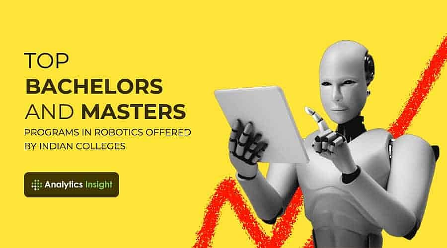 Top Bachelors and Masters Programs in Robotics Offered by Indian Colleges