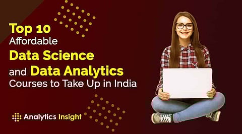 Top 10 Affordable Data Science and Data Analytics Courses to Take Up in ...