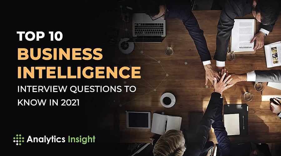 Top 10 Business Intelligence Interview Questions to Know in 2021