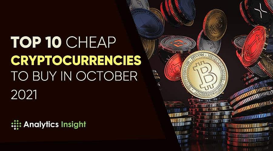 Top 10 Cheap Cryptocurrencies to Buy in October 2021