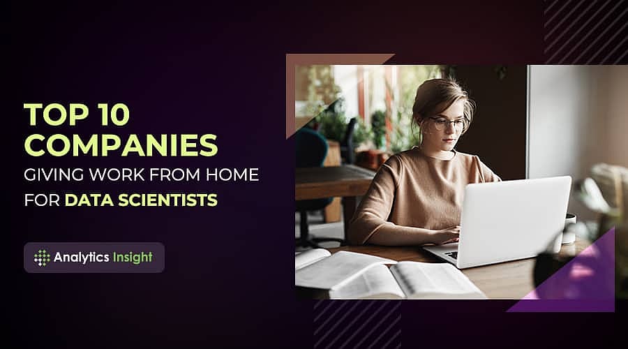 Top 10 Companies Giving Work from Home for Data Scientists