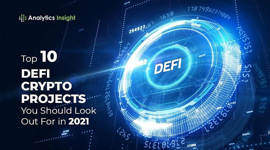 Top 10 DeFi Crypto Projects You Should Look Out For in 2021