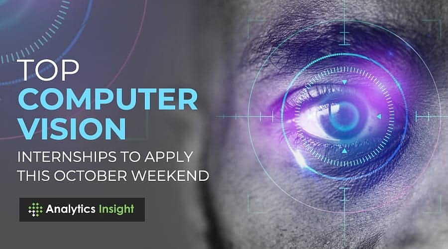 Top Computer Vision Internships to Apply this October Weekend