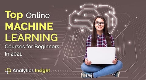 Top Online Machine Learning Courses for Beginners In 2021