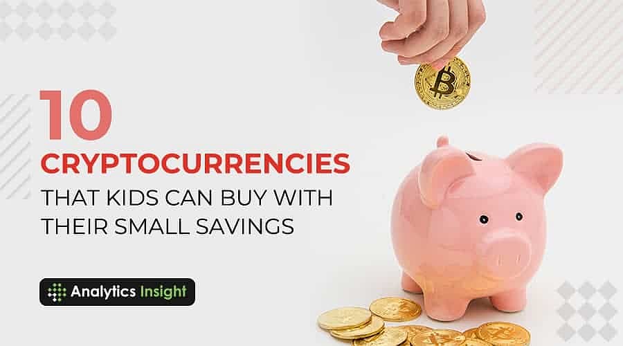 10 Cryptocurrencies that Kids Can Buy with Their Small Savings