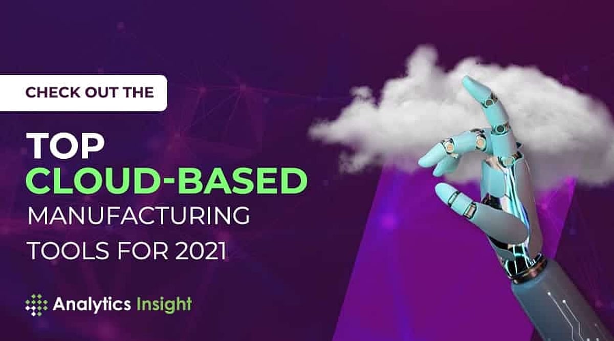 Check Out The Top Cloud Based Manufacturing Tools For 2021
