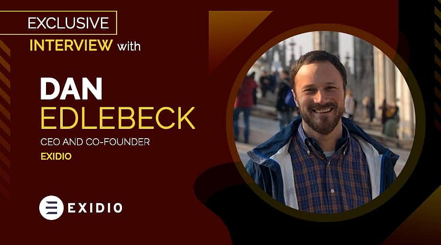 An Exclusive Interview With Dan Edlebeck, Ceo And Co-Founder Of EXIDIO