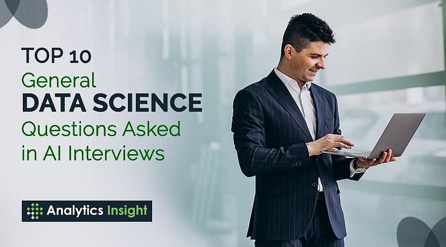 Top 10 General Data Science Questions Asked in AI Interviews