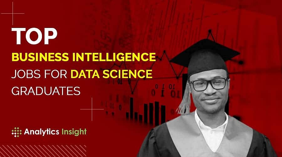 Top Business Intelligence Jobs for Data Science Graduates