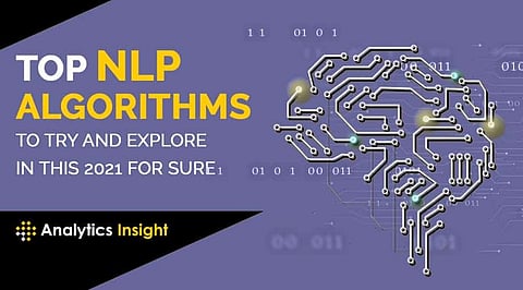 Top NLP Algorithms to Try and Explore in this 2021 for Sure