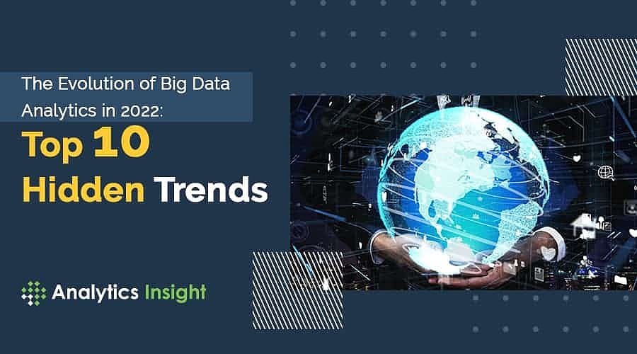 The Evolution of Big Data Analytics in 2022: Top 10 Hidden Trends