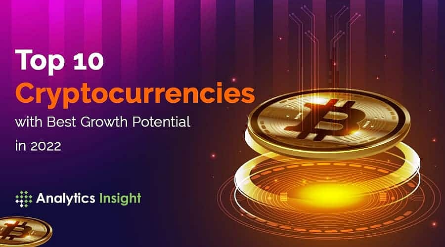 Top 10 Cryptocurrencies with Best Growth Potential in 2022