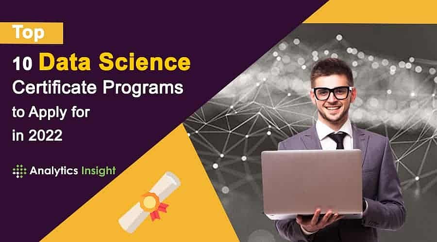 Top 10 Data Science Certificate Programs to Apply for in 2022