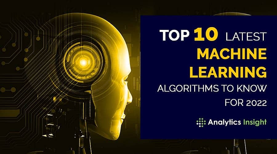 Top 10 Latest Machine Learning Algorithms to Know for 2022