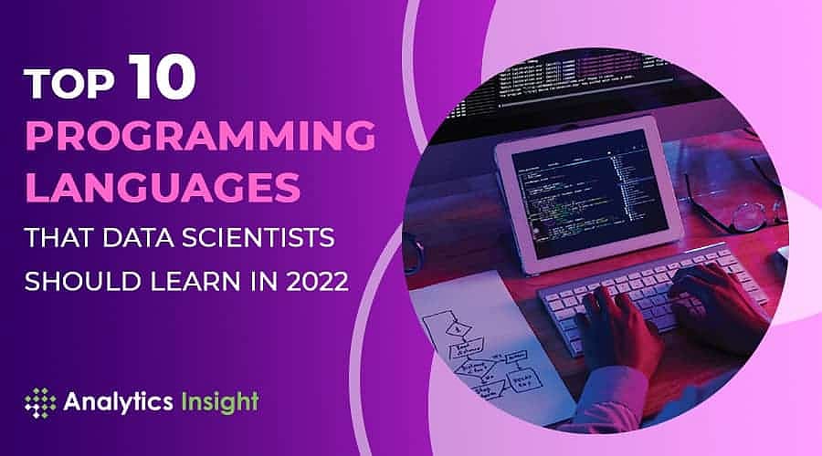 Top 10 Programming Languages that Data Scientists Should Learn in 2022