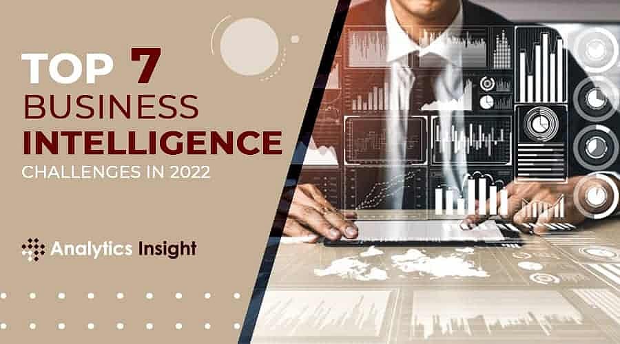 7 Business Intelligence Challenges in 2022
