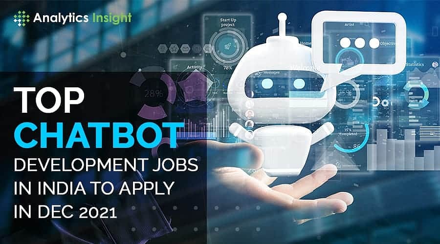 Top Chatbot Development Jobs in India to Apply in Dec 2021