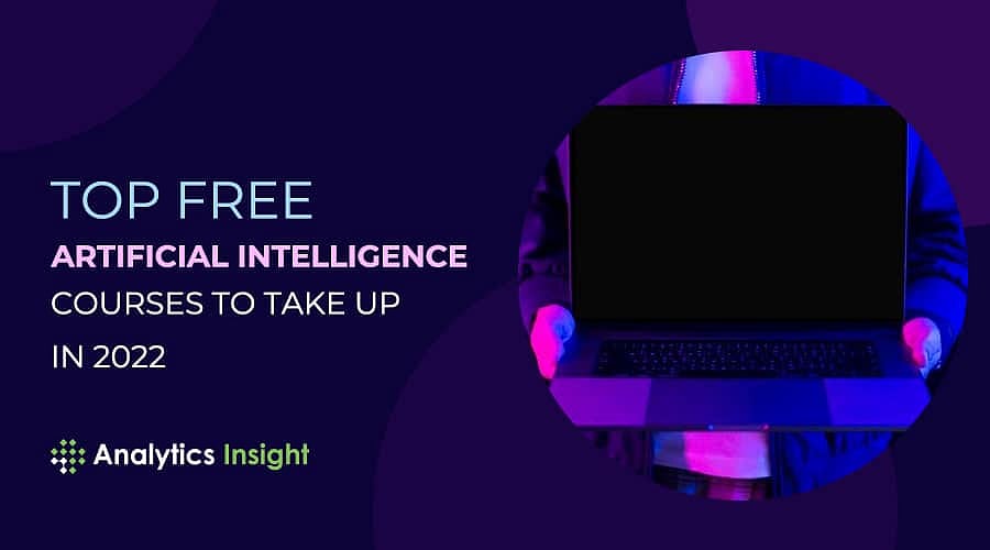 Top Free Artificial Intelligence Courses to Take up in 2022