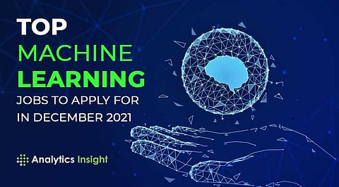 Top Machine Learning Jobs to Apply for in December 2021