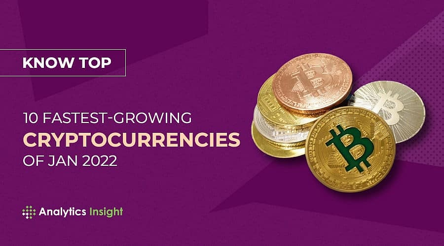 Know Top 10 Fastest-Growing Cryptocurrencies of Jan 2022