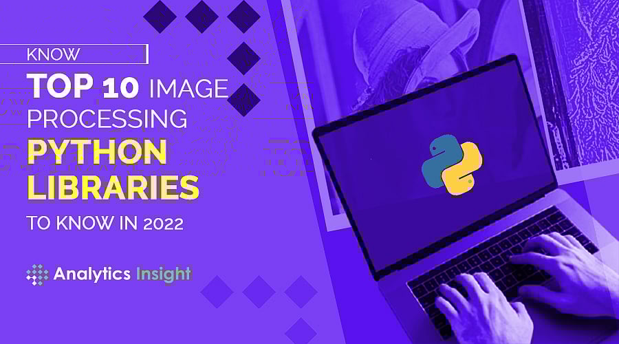 Know Top 10 Image Processing Python Libraries to Know in 2022