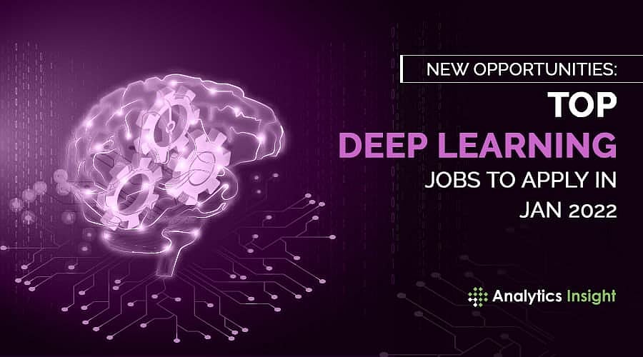 New Opportunities: Top Deep Learning Jobs to Apply in Jan 2022