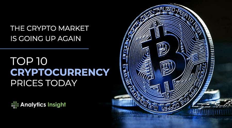 The Crypto Market is Going Up Again,Top 10 Cryptocurrency Prices Today