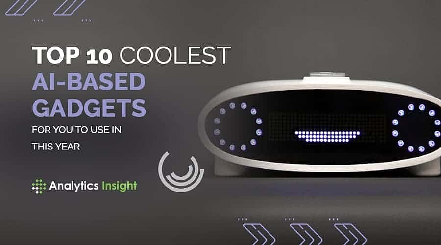 Top 10 Coolest AI-based Gadgets for You to Use in This Year